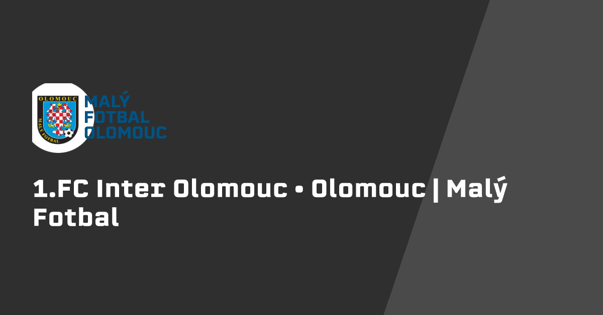 1.FC Inter Olomouc • Olomouc | Malý Fotbal